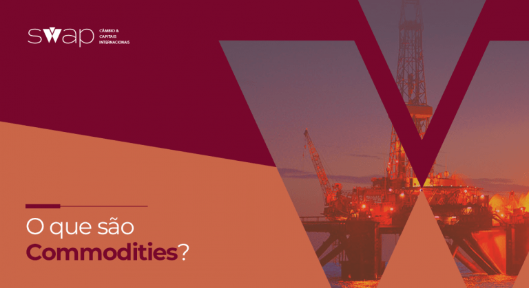 O que são commodities e porque você precisa aprender sobre isso - Swap Câmbio | Swap Câmbio